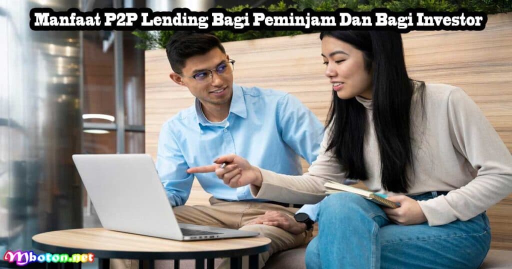 P2P Lending: Apa Itu, Manfaat, Konsep, & Cara Kerja - Mboton