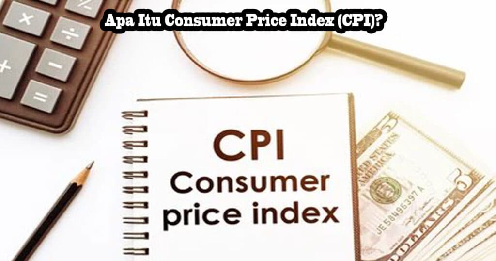 Consumer Price Index (CPI): Apa Itu, Menghitung, & Jenisnya - Mboton