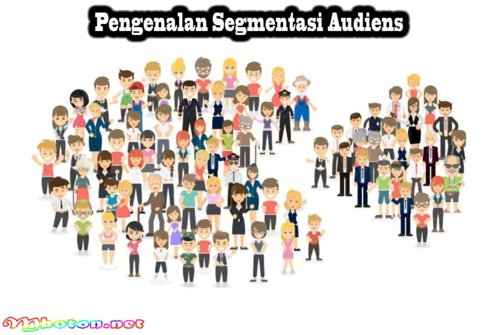 Apa Itu Segmentasi Audiens? Definisi, Manfaat, Fungsi & Jenisnya - Mboton