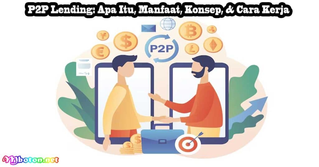 P2P Lending: Apa Itu, Manfaat, Konsep, & Cara Kerja - Mboton
